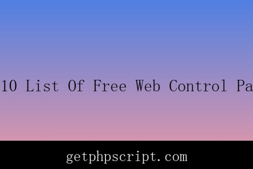 Top 10 List Of Free Web Control Panels - Get Php Script